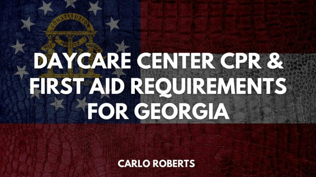Daycare Center CPR First Aid Requirements For Georgia Daycare Center CPR First Aid Requirements For Georgia